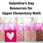 Valentine's Day Math Activities for Upper Elementary - Sheila Cantonwine